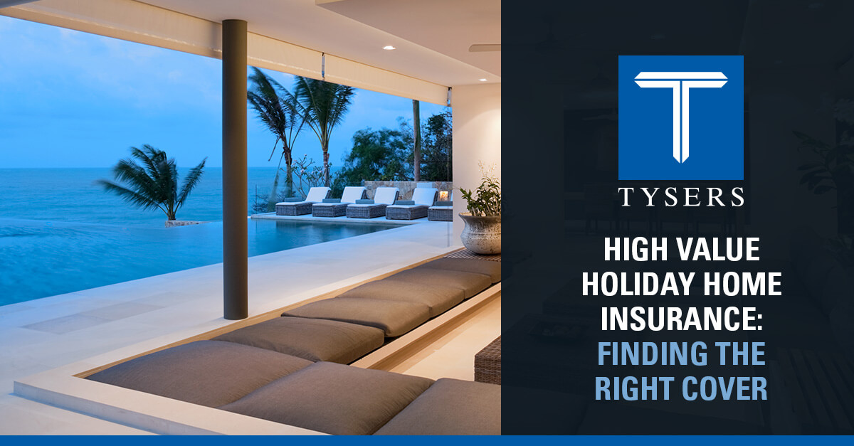 High Value Holiday Home Insurance - Tysers Insurance Brokers